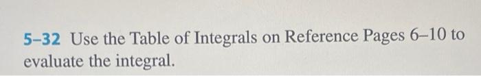 Solved 5-32 Use the Table of Integrals on Reference Pages | Chegg.com