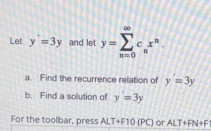 Solved Let y′=3y and let y=∑n=0∞cnxn. a. Find the recurrence | Chegg.com Solved Let y′=3y and let y=∑n=0∞cnxn. a. Find the recurrence | Chegg.com