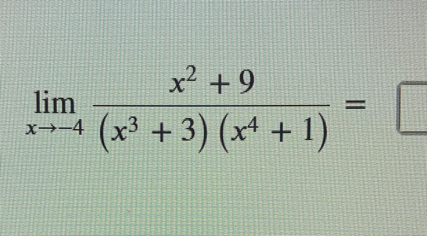 Solved limx→-4x2+9(x3+3)(x4+1)= | Chegg.com