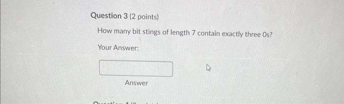 Solved How many bit stings of length 7 contain exactly three | Chegg.com
