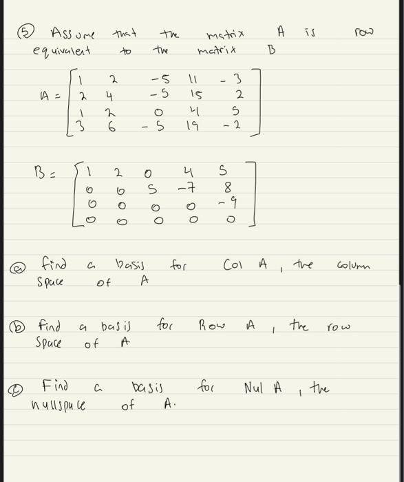 Solved (5) Assume that the matrix A is row equivalest to the | Chegg.com