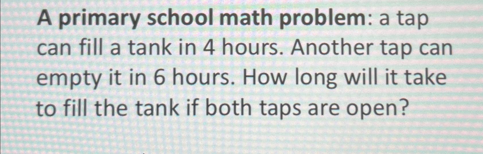 Solved A tap can fill a tank in 4 ﻿hours. Another tap can | Chegg.com