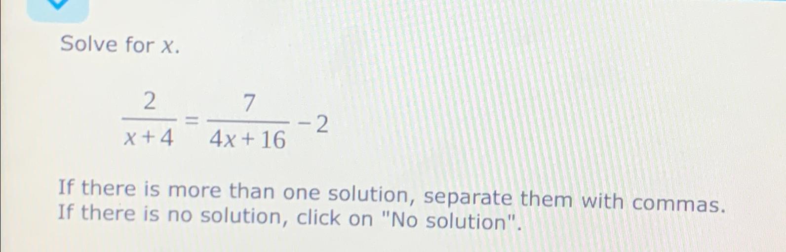 Solved Solve for x.2x+4=74x+16-2If there is more than one | Chegg.com