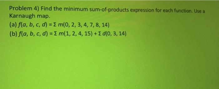 Solved Problem 4) Find the minimum sum-of-products | Chegg.com Solved Problem 4) Find the minimum sum-of-products | Chegg.com