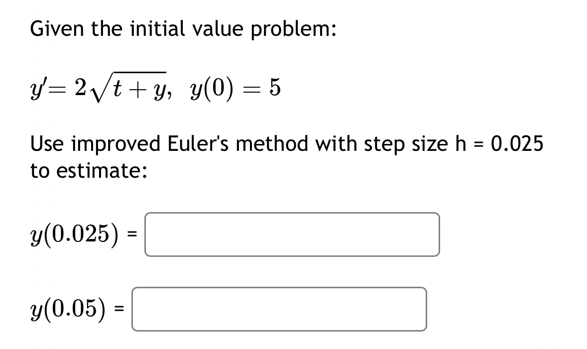 Solved Given the initial value problem:y'=2t+y2,y(0)=5Use | Chegg.com