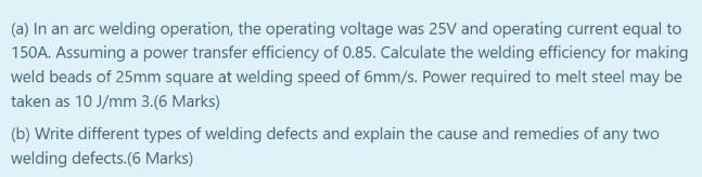 Solved (a) In an arc welding operation, the operating | Chegg.com