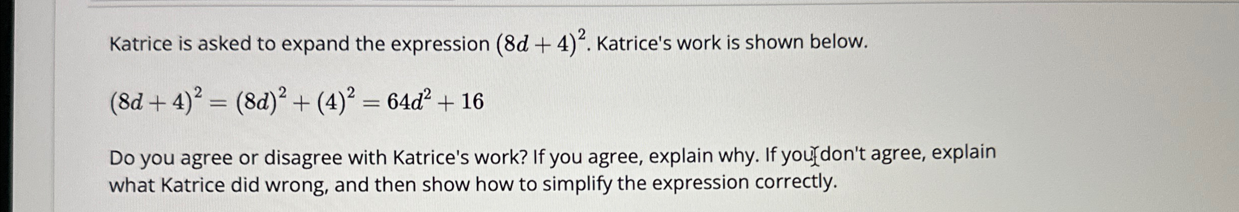 Solved Katrice is asked to expand the expression (8d+4)2. | Chegg.com