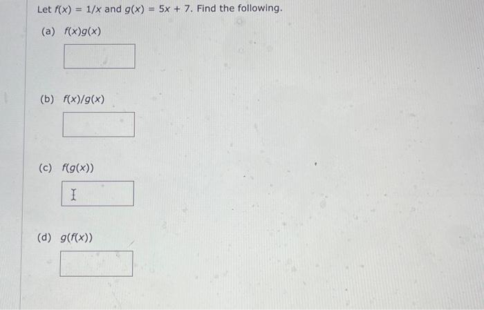 Solved Let f(x)=1/x and g(x)=5x+7. Find the following. (a) | Chegg.com Solved Let f(x)=1/x and g(x)=5x+7. Find the following. (a) | Chegg.com