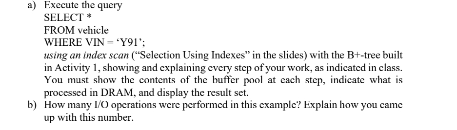 Solved a) ﻿Execute the querySELECT *FROM vehicleWHERE VIN | Chegg.com