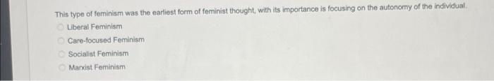 This type of feminism was the earliest form of | Chegg.com