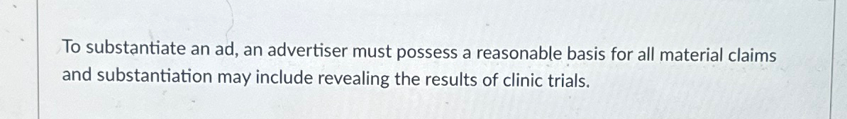 Solved To substantiate an ad, ﻿an advertiser must possess a | Chegg.com