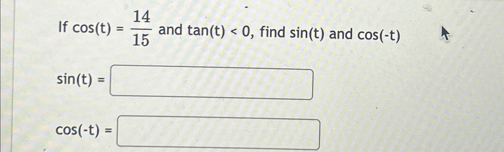 Solved If cos(t)=1415 ﻿and tan(t)