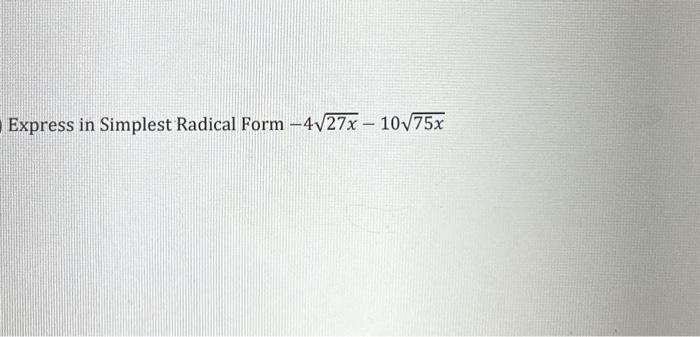 Solved Express in Simplest Radical Form −427x−1075x | Chegg.com
