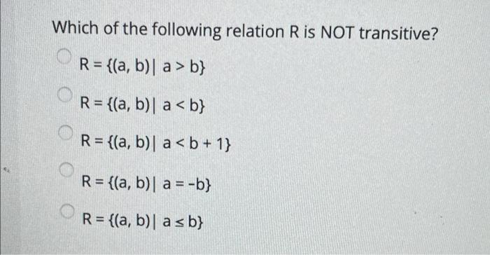 Solved Which of the following relation Ris NOT transitive? R | Chegg.com