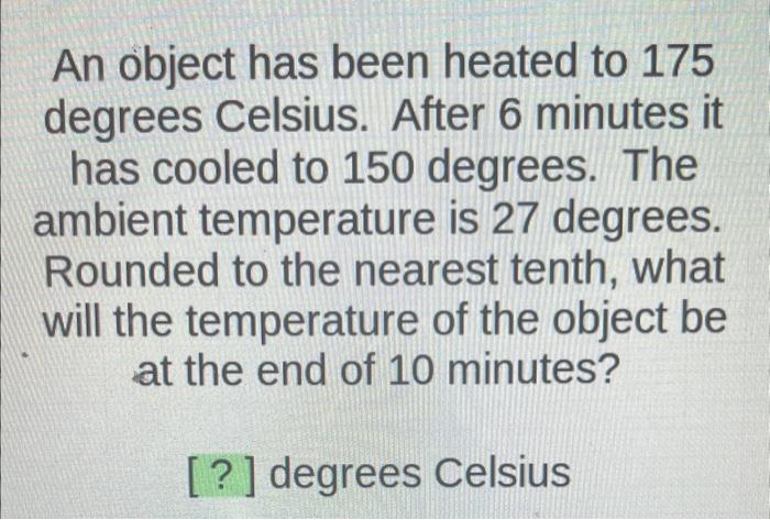 Solved An object has been heated to 175 degrees Celsius. | Chegg.com
