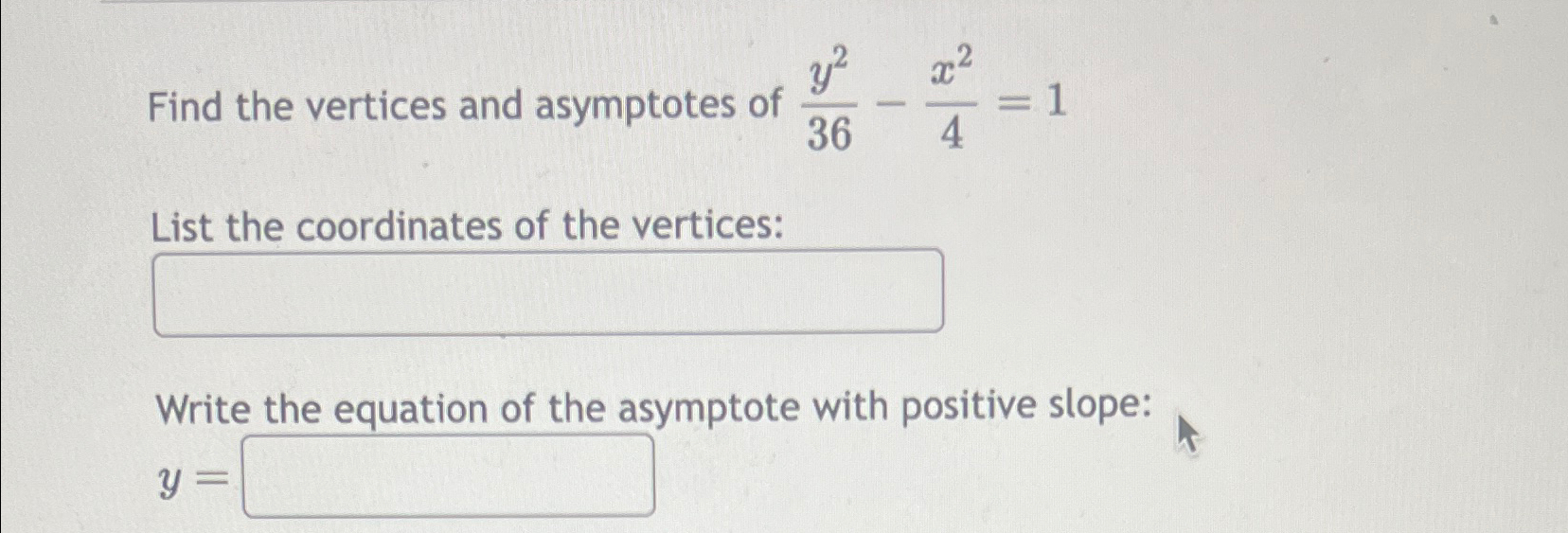 Solved Find the vertices and asymptotes of y236-x24=1List | Chegg.com