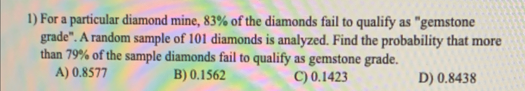 Solved For a particular diamond mine, 83% ﻿of the diamonds | Chegg.com