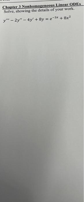 Solved Chapter 3 Nonhomogeneous Linear ODEs Solve, showing | Chegg.com