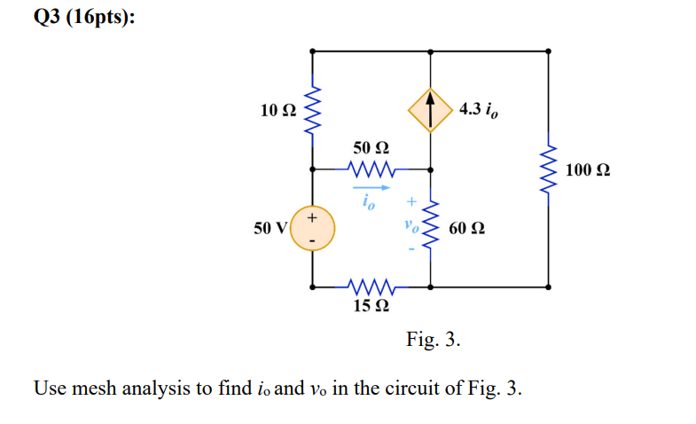 Solved Q3 (16pts):Use mesh analysis to find io ﻿and vo ﻿in | Chegg.com