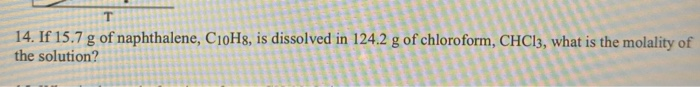 Solved T 14. If 15.7 g of naphthalene, C10H8, is dissolved | Chegg.com