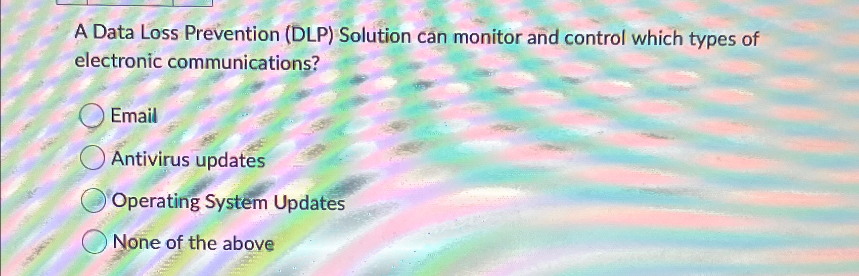 Solved A Data Loss Prevention (DLP) ﻿Solution can monitor | Chegg.com