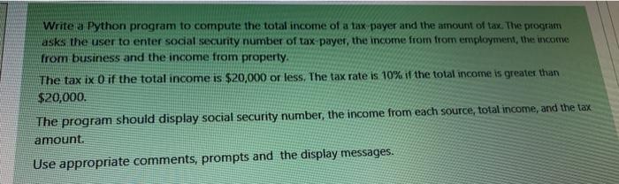 Solved Write a Python program to compute the total income of | Chegg.com