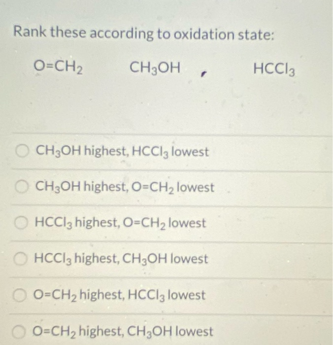 Solved Rank these according to oxidation state: O=CH2 CH3OH, | Chegg.com