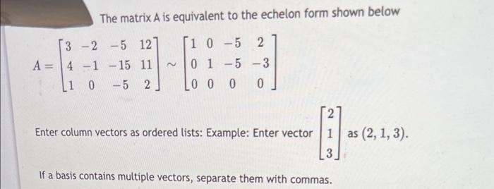 Solved The matrix A is equivalent to the echelon form shown | Chegg.com