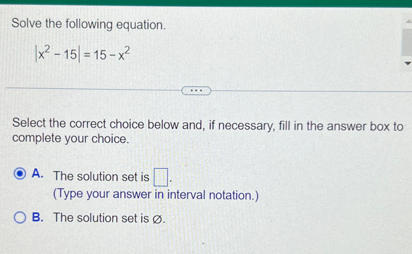 Solve the following equation.|x2-15|=15-x2Select the | Chegg.com
