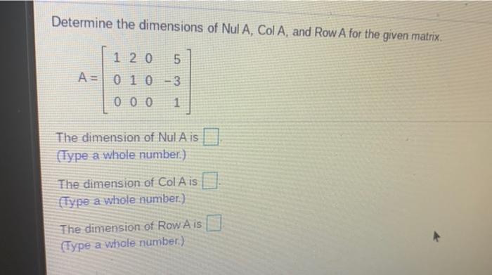 Solved Determine the dimensions of Nul A, Col A, and Row A | Chegg.com