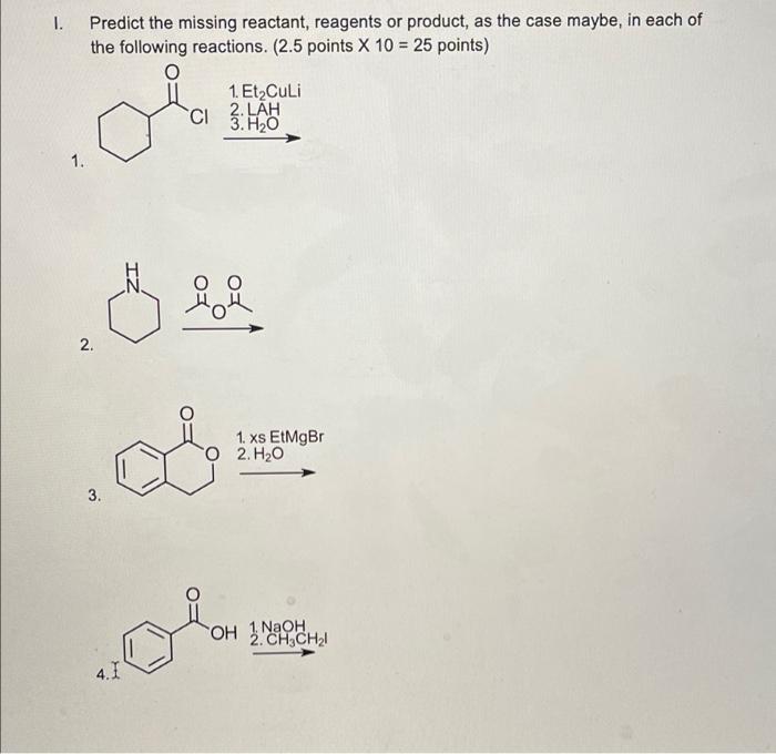 Solved I. Predict the missing reactant, reagents or product, | Chegg.com