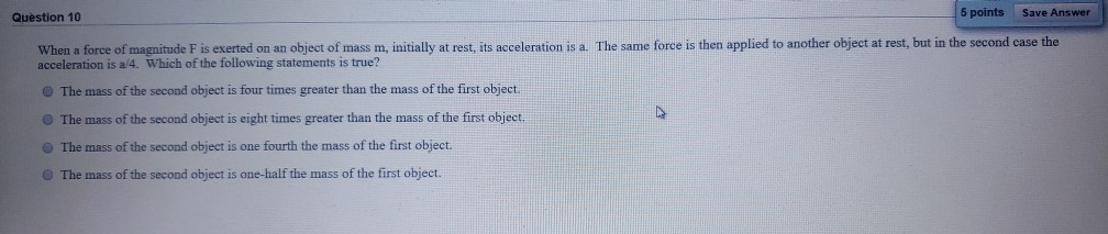 Solved Question 10 5 points Save Answer When a force of | Chegg.com