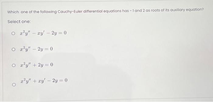 Solved Which One Of The Following Cauchy Euler Differential