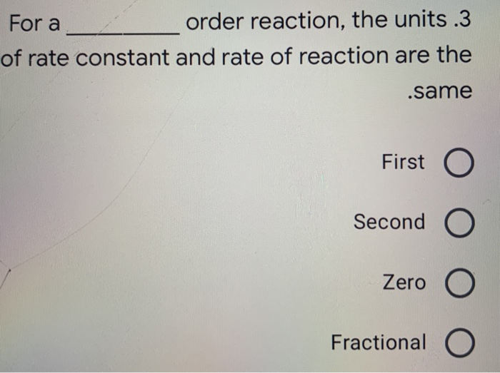 Solved For a order reaction, the units .3 of rate constant | Chegg.com