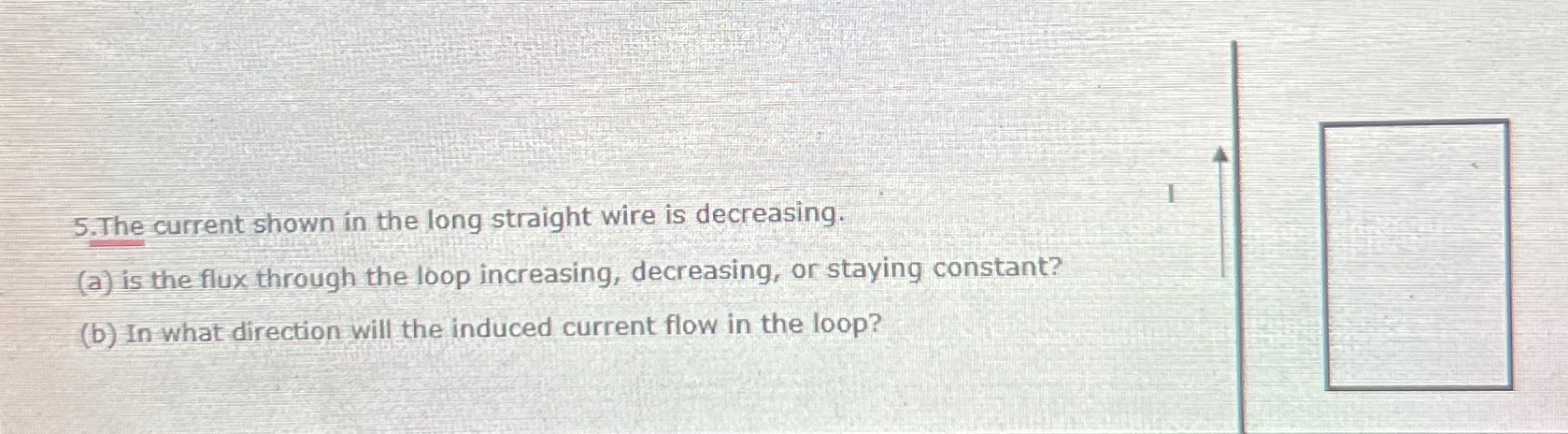 Solved 5.The current shown in the long straight wire is | Chegg.com