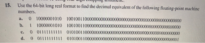 Solved 15. Use the 64-bit long real format to find the | Chegg.com