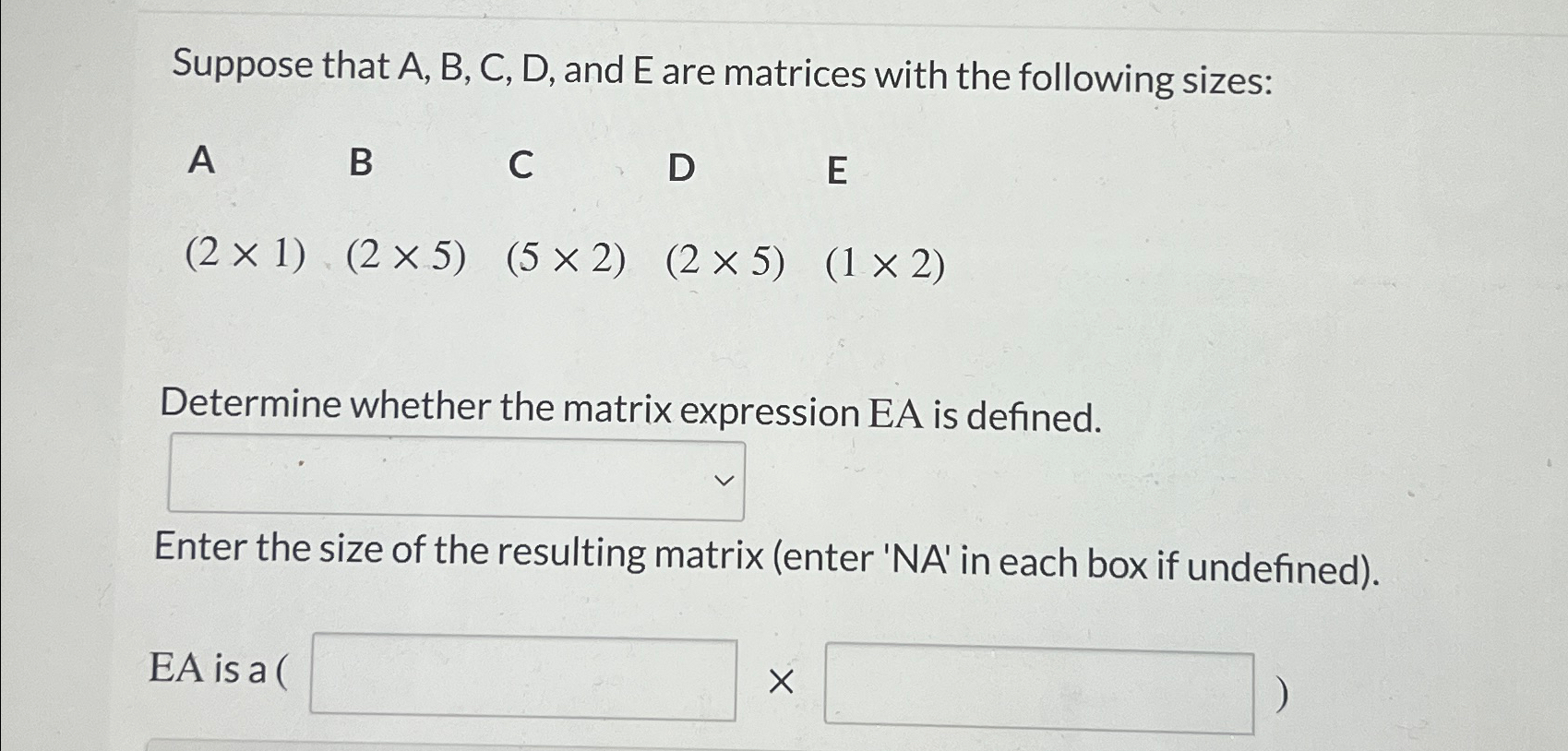 Solved Suppose that A, ﻿B, ﻿C, ﻿D, ﻿and E are matrices with | Chegg.com