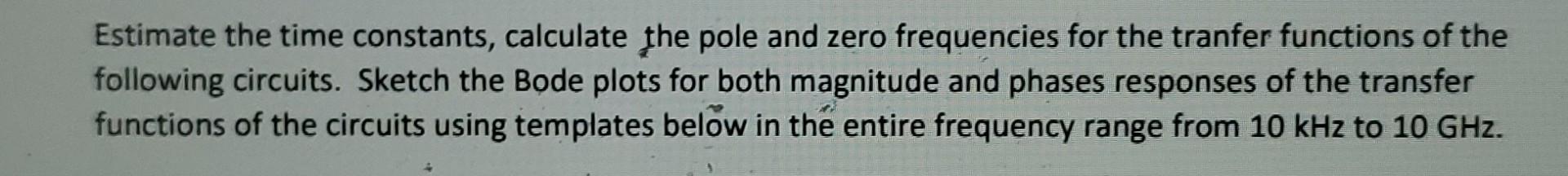 Solved Estimate the time constants, calculate the pole and | Chegg.com