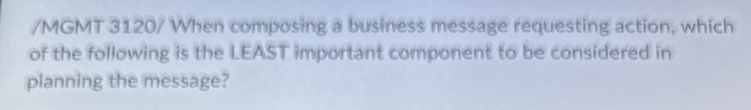 Solved /MGMT 3120/ ﻿When composing a business message | Chegg.com
