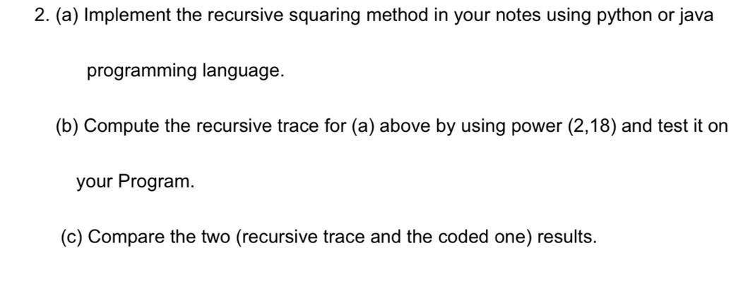 Solved 2. (a) Implement the recursive squaring method in | Chegg.com
