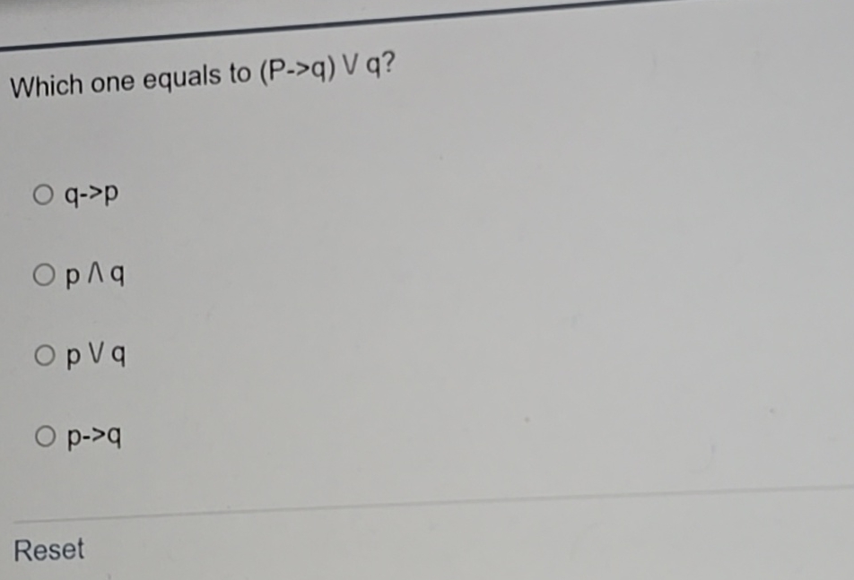 Solved Which one equals to (P→q)vvq ?q→pp??qpvvqp->qReset | Chegg.com
