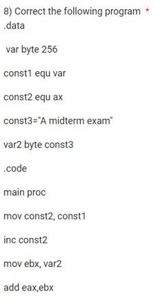 Solved 8) Correct the following program data var byte 256 | Chegg.com