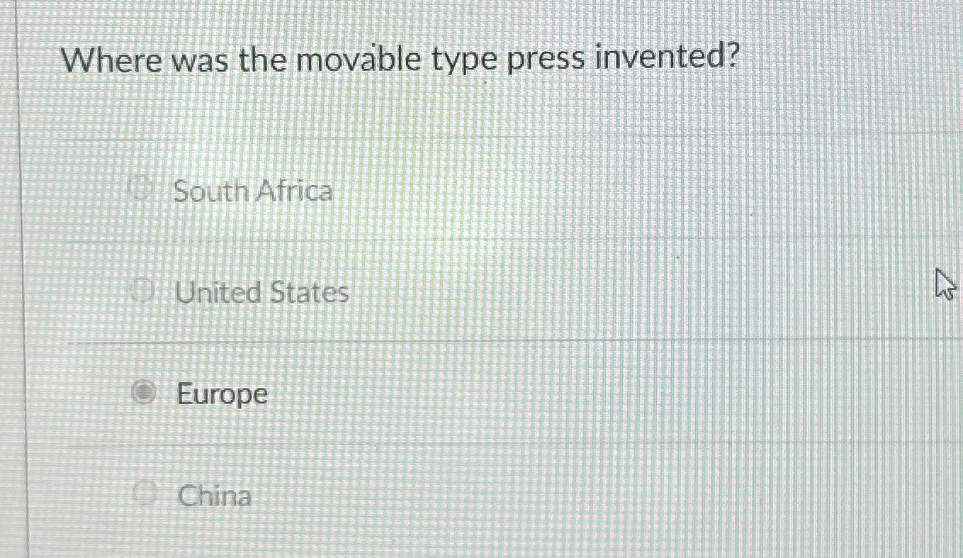 Solved Where was the movable type press invented?South | Chegg.com