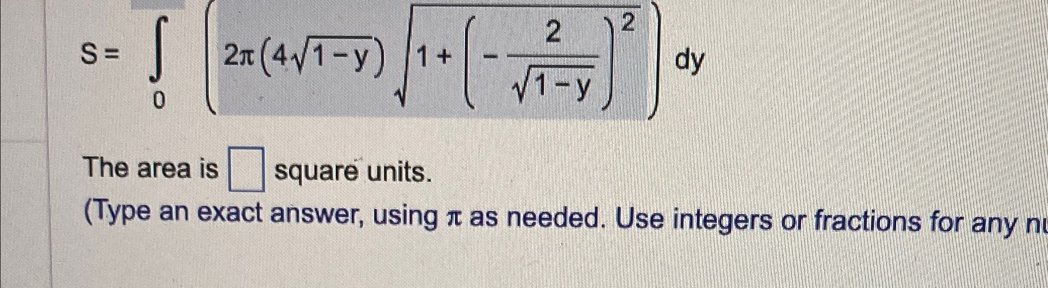 S=∫0﻿(2π(41-y2)1+(-21-y2)22)dyThe area is square | Chegg.com