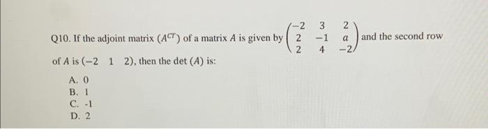 Solved Q10. If the adjoint matrix \\( \\left(A^{C T}\\right) | Chegg.com