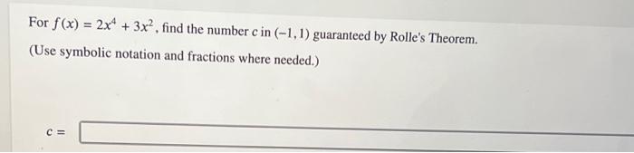 Solved For f(x)=2x4+3x2, find the number c in (−1,1) | Chegg.com