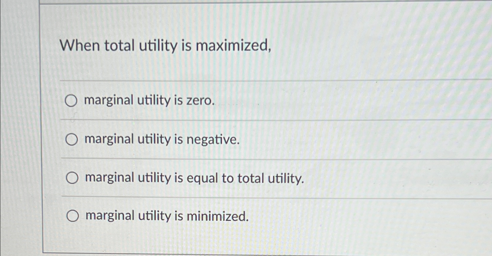Solved When total utility is maximized,marginal utility is | Chegg.com
