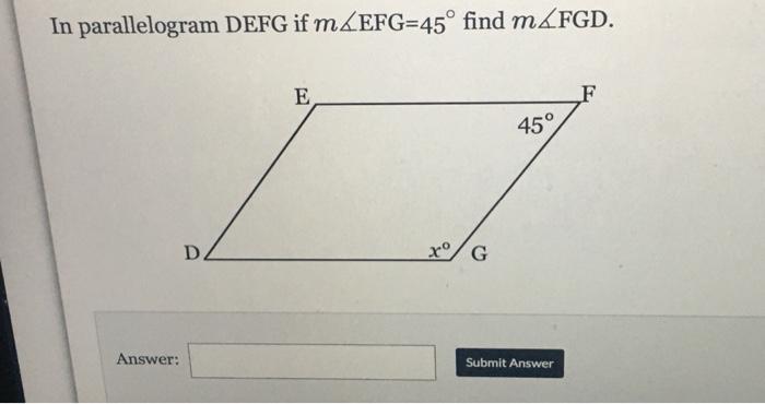 Solved In parallelogram DEFG if m&EFG=45° find m | Chegg.com