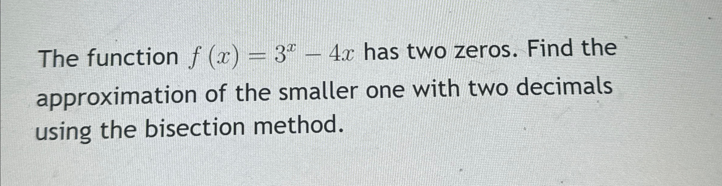 Solved The function f(x)=3x-4x ﻿has two zeros. Find the | Chegg.com