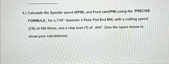 Solved 6.) Calculate the Spindle speed (RPM), and Feed | Chegg.com